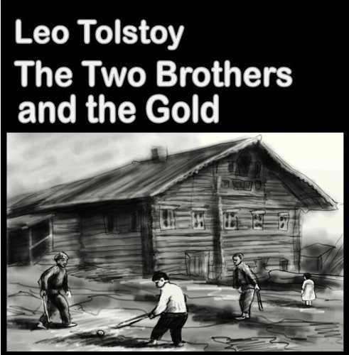 The Two Brothers and the Gold by Leo Tolstoy | Goodreads