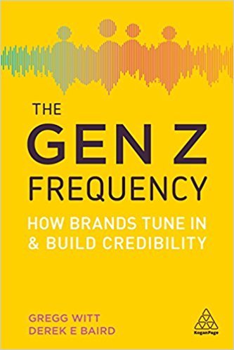 The Gen Z Frequency: How Brands Tune In and Build Credibility by Gregg ...