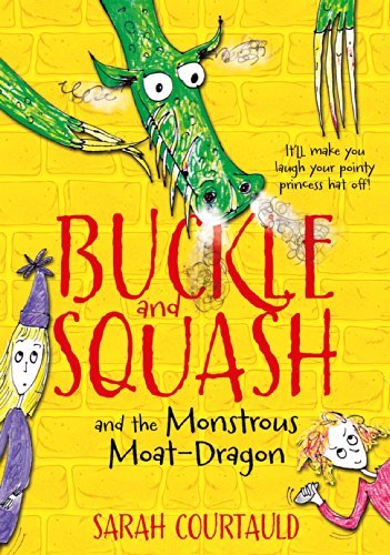 Buckle and Squash and the Monstrous Moat-Dragon: Book 1 by Sarah ...