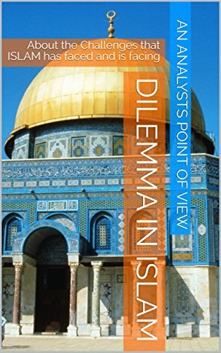 Dilemma in ISLAM: About the Challenges that ISLAM has faced and is ...