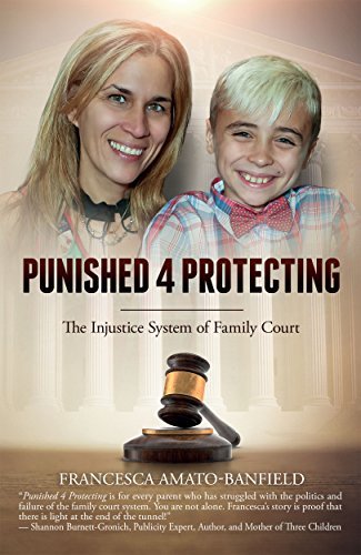 Punished 4 Protecting: The Injustice System of Family Court by ...