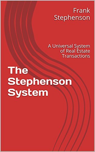 The Stephenson System: A Universal System of Real Estate Transactions ...