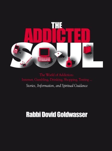 The Addicted Soul; THE WORLD OF ADDICTION: INTERNET, GAMBLING, DRINKING ...