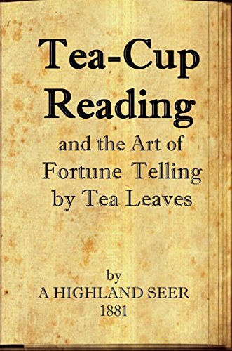 Tea-Cup Reading and the Art of Fortune Telling by Tea Leaves by A ...
