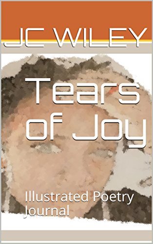Tears of Joy: Illustrated Poetry Journal by J.C. Wiley | Goodreads