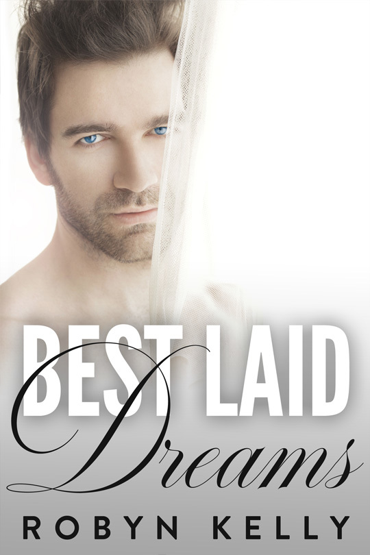 Best Laid Dreams (Best Laid #4) by Robyn Kelly | Goodreads