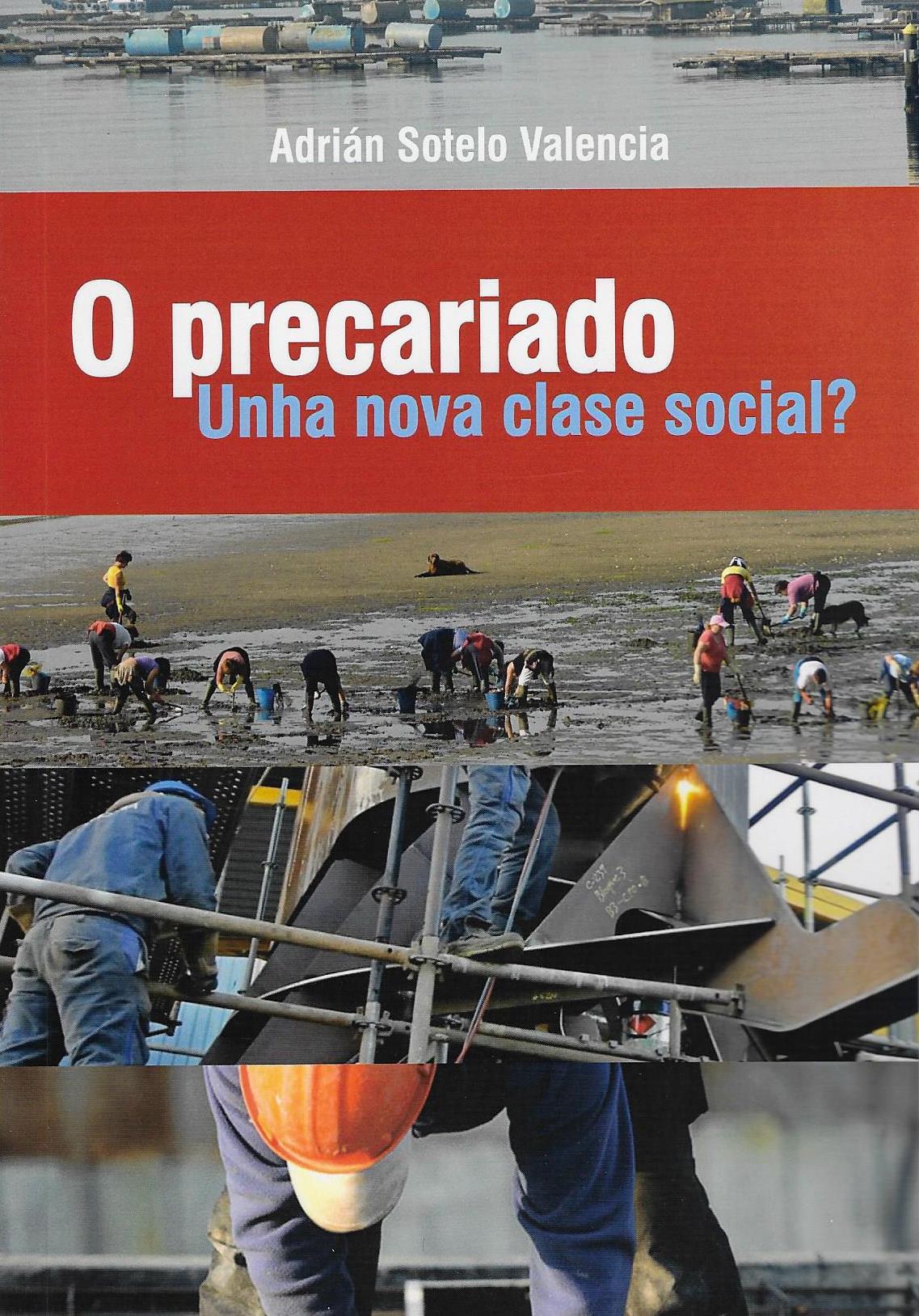 O precariado. Unha nova clase social? by Adrián Sotelo Valencia | Goodreads