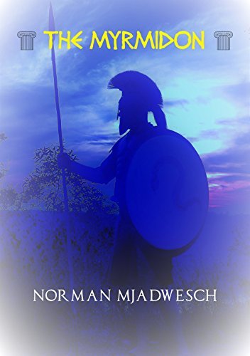 The Myrmidon by Norman Mjadwesch | Goodreads