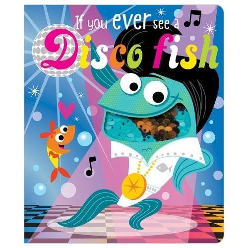 If You Ever See a Disco Fish by Rosie Greening | Goodreads