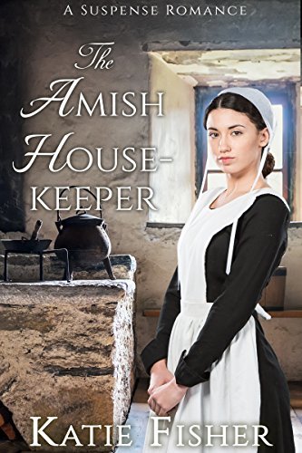 The Amish Housekeeper: A Suspense Romance by Katie Fisher | Goodreads
