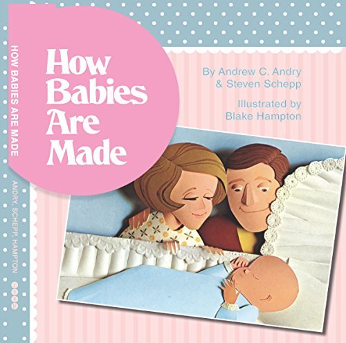 How Babies Are Made by Steven Schepp | Goodreads