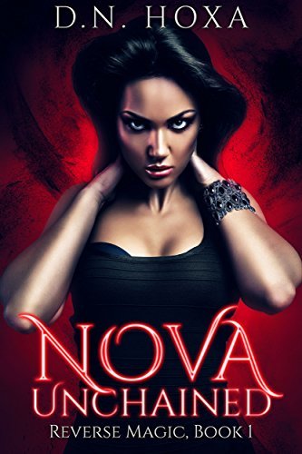 Nova Unchained (Reverse Magic #1) by D.N. Hoxa | Goodreads
