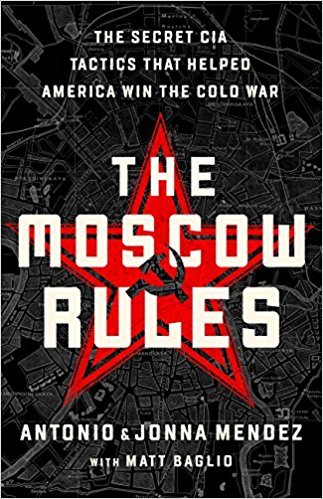 The Moscow Rules: The Secret CIA Tactics That Helped America Win the ...