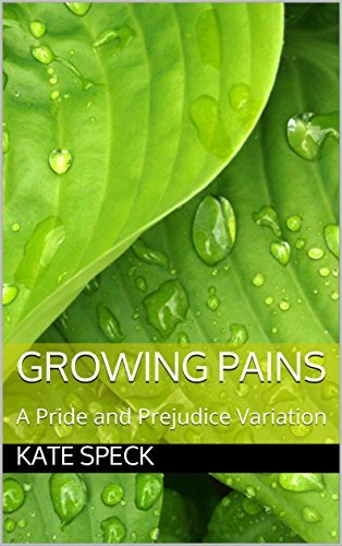 Growing Pains: A Pride and Prejudice Variation by Kate Speck | Goodreads
