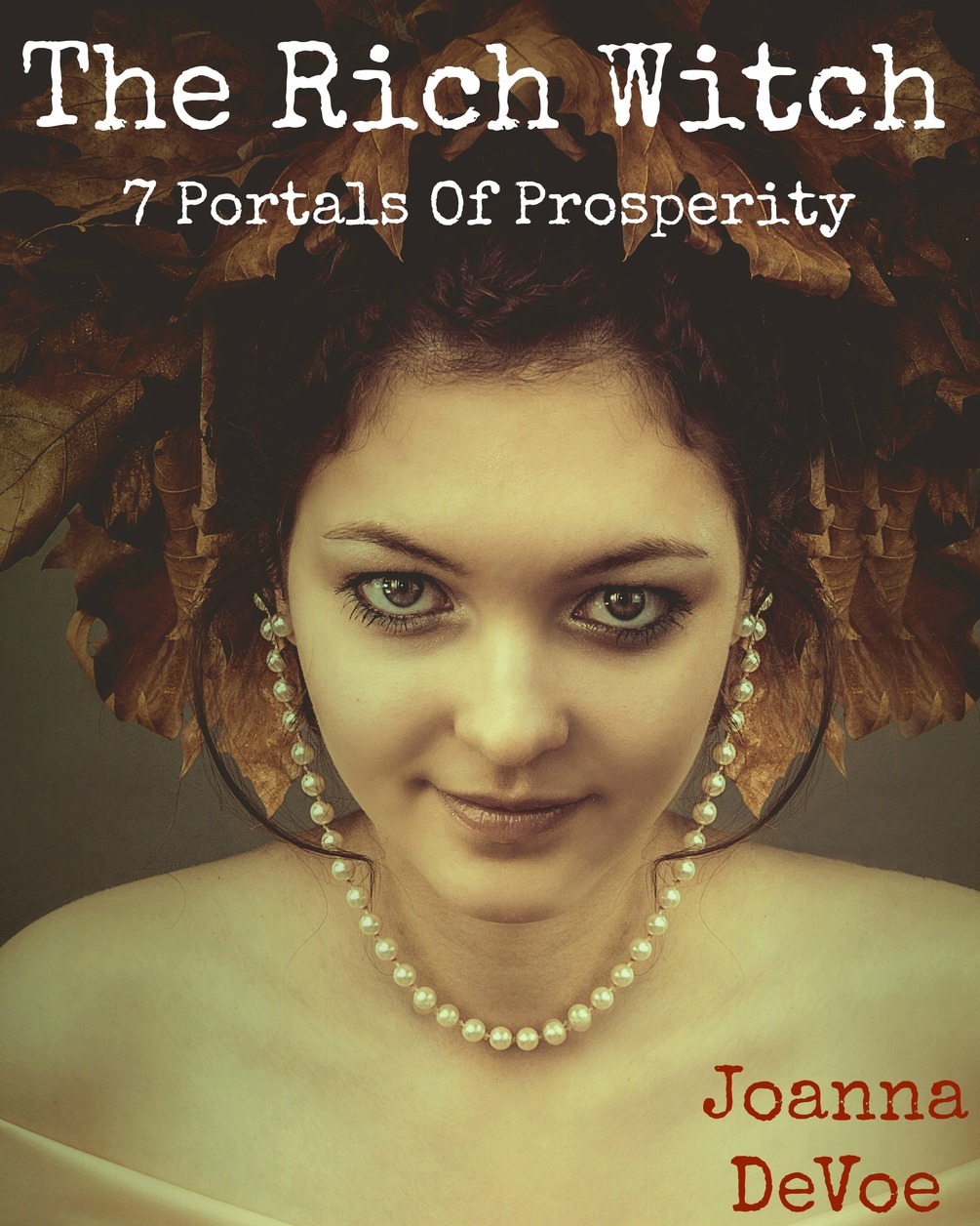 The Rich Witch : 7 Portals Of Prosperity by Joanna Devoe | Goodreads