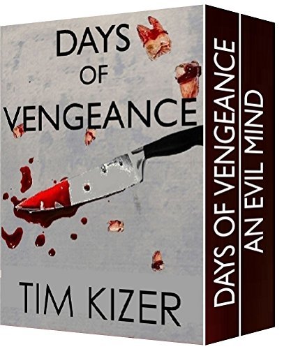 Days Of Vengeance & An Evil Mind by Tim Kizer | Goodreads