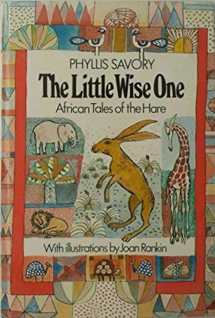 The Little Wise One: African Tales of The Hare by Phyllis Savory ...
