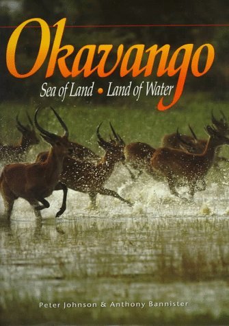 Okavango: Sea of Land, Land of Water by Peter Johnson | Goodreads
