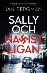 Sally och Nazistligan : en spionthriller i efterkrigstidens Stockholm ...