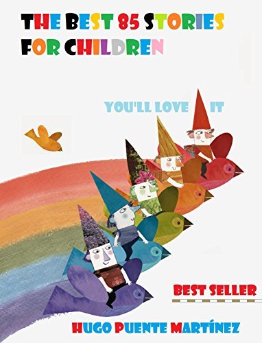 The Best 85 Stories For Children by Hugo Puente Martínez | Goodreads