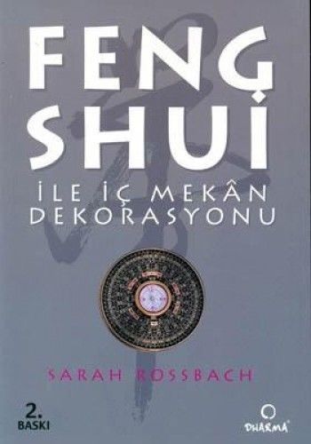 Feng Shui İle İç Mekan Dekorasyonu by Sarah Rossbach | Goodreads