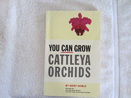 You Can Grow Cattleya Orchids by mary-noble | Goodreads