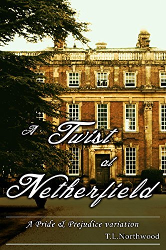 A Twist at Netherfield: A Pride and Prejudice variation by T.L ...