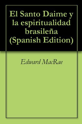 El Santo Daime y la espiritualidad brasileña by Edward MacRae | Goodreads