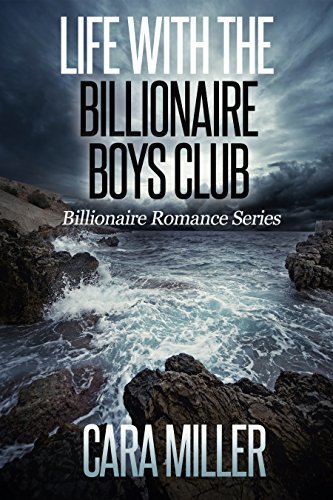 Life with the Billionaire Boys Club by Cara Miller | Goodreads