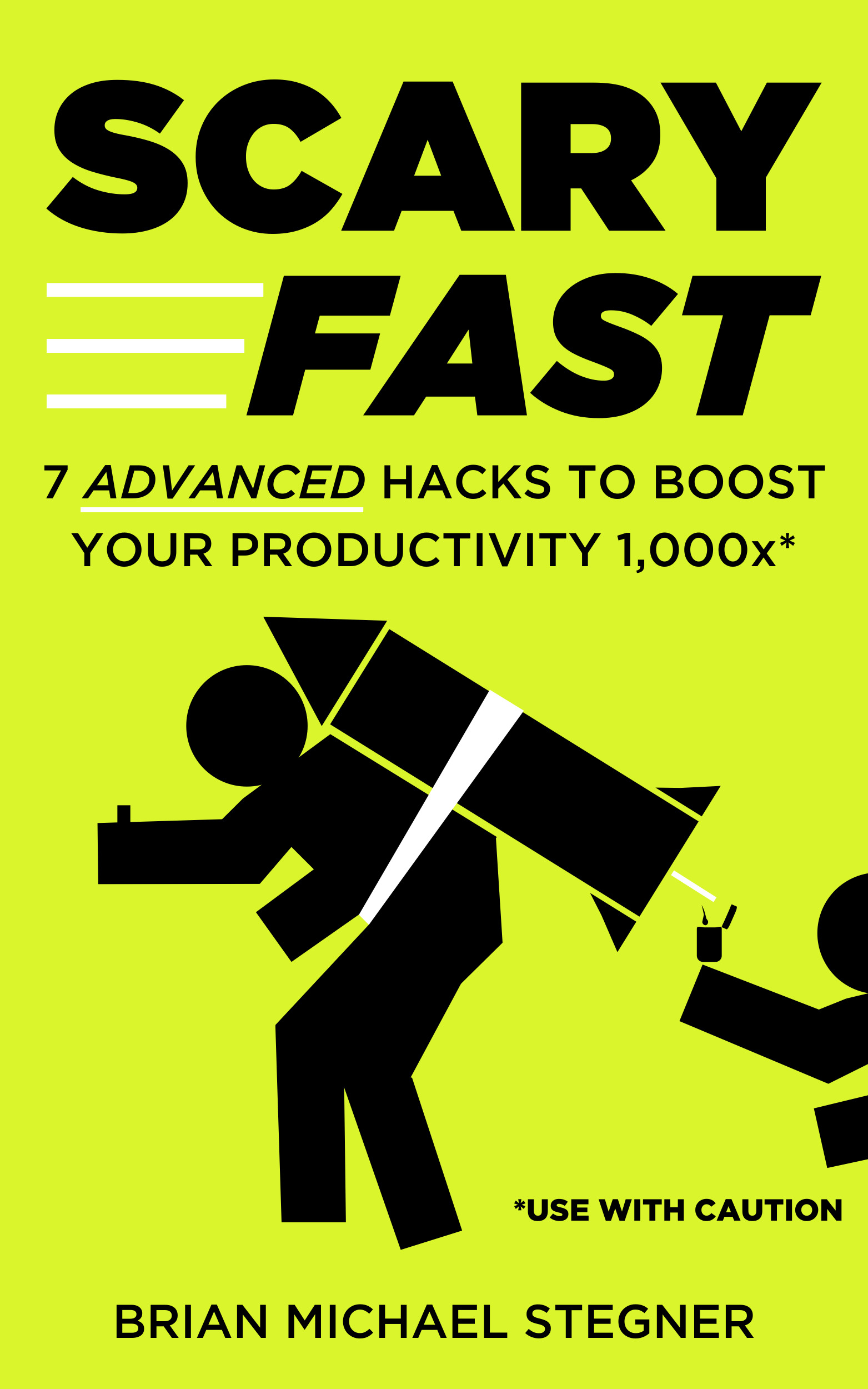 Scary Fast: 7 Advanced Hacks to Boost Your Productivity 1,000x by Brian ...