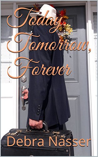 Today, Tomorrow, Forever by Debra Nasser | Goodreads