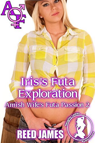Iris's Futa Exploration (Amish Wife's Futa Passion 2) by Reed James | Goodreads