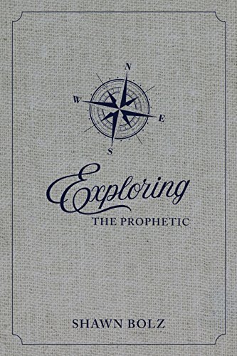 Exploring the Prophetic: A 90 Day Journey of Hearing God's Voice by Shawn Bolz | Goodreads