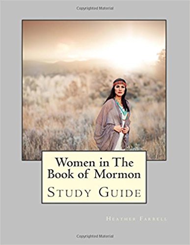 Women in the Book of Mormon Study Guide by Heather Farrell | Goodreads