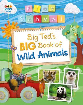 Big Ted's Big Book of Wild Animals by Play School | Goodreads