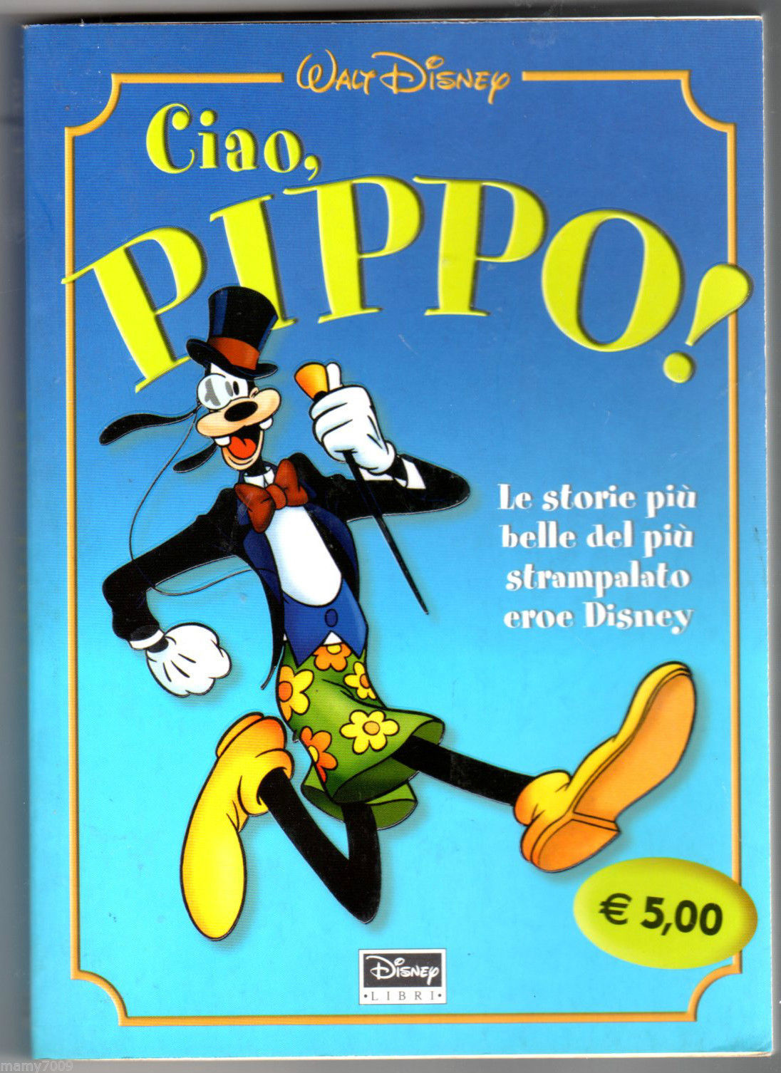 CIAO, PIPPO !=LE STORIE PIU BELLE DEL PIU STRAMPALATO EROE DISNEY=N°26 ...