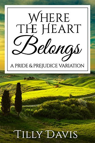 Where The Heart Belongs: A Darcy and Elizabeth Pride and Prejudice ...
