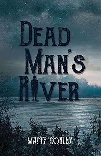 Dead Man's River (The Dead Man Series Book 2) by Marty Conley | Goodreads