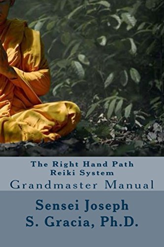 The Right Hand Path Reiki System: Grandmaster Manual by Sensei Joseph S ...