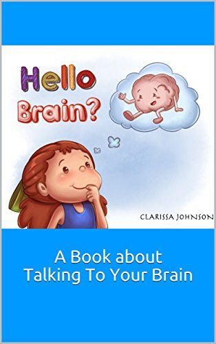 Hello Brain?: A Book About Talking To Your Brain: Mindfulness, Positive ...