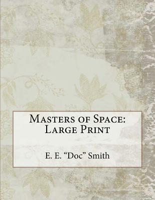 Masters of Space: Large Print by E.E. "Doc" Smith | Goodreads