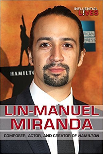 Lin-Manuel Miranda: Composer, Actor, and Creator of Hamilton by Kathryn Harrison | Goodreads