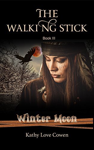 Winter Moon (The Walking Stick Book 3) by Kathy Love Cowen | Goodreads