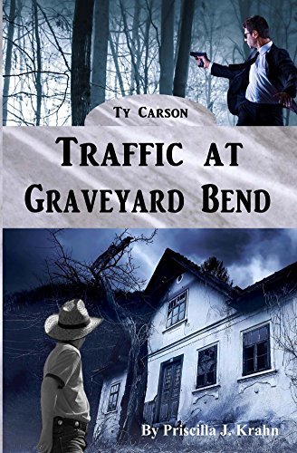 Traffic at Graveyard Bend (Ty Carson #2) by Priscilla J. Krahn | Goodreads