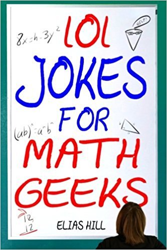 101 Jokes For Math Geeks by Elias Hill | Goodreads