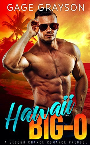 Hawaii Big-O: A Second Chance Romance Prequel by Gage Grayson | Goodreads