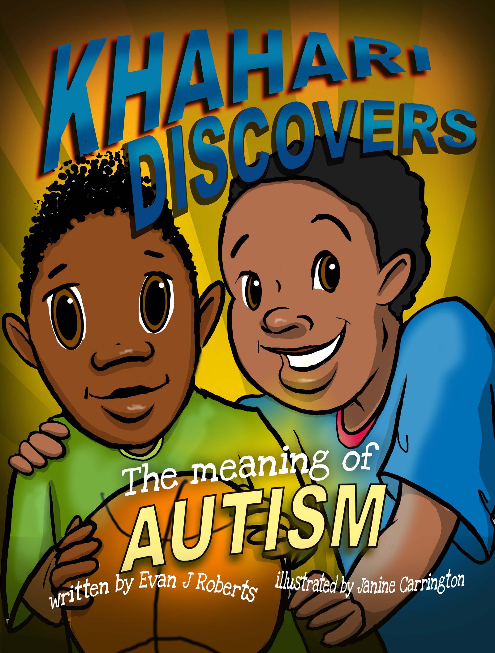 Khahari Discovers the Meaning of Autism (#2) by Evan J. Roberts | Goodreads