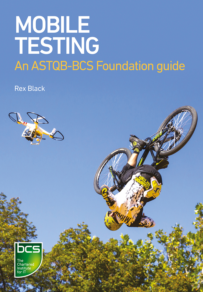 Mobile Testing: An ASTQB-BCS Foundation guide by Rex Black | Goodreads
