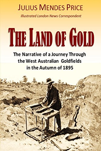 The Land of Gold: The Narrative of a Journey Through the West ...