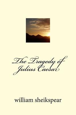 The Tragedy of Julius Caesar by William Sheikspear | Goodreads